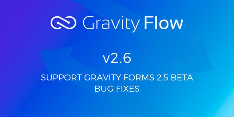Gravity Flow v2.6 Released - Gravity Flow